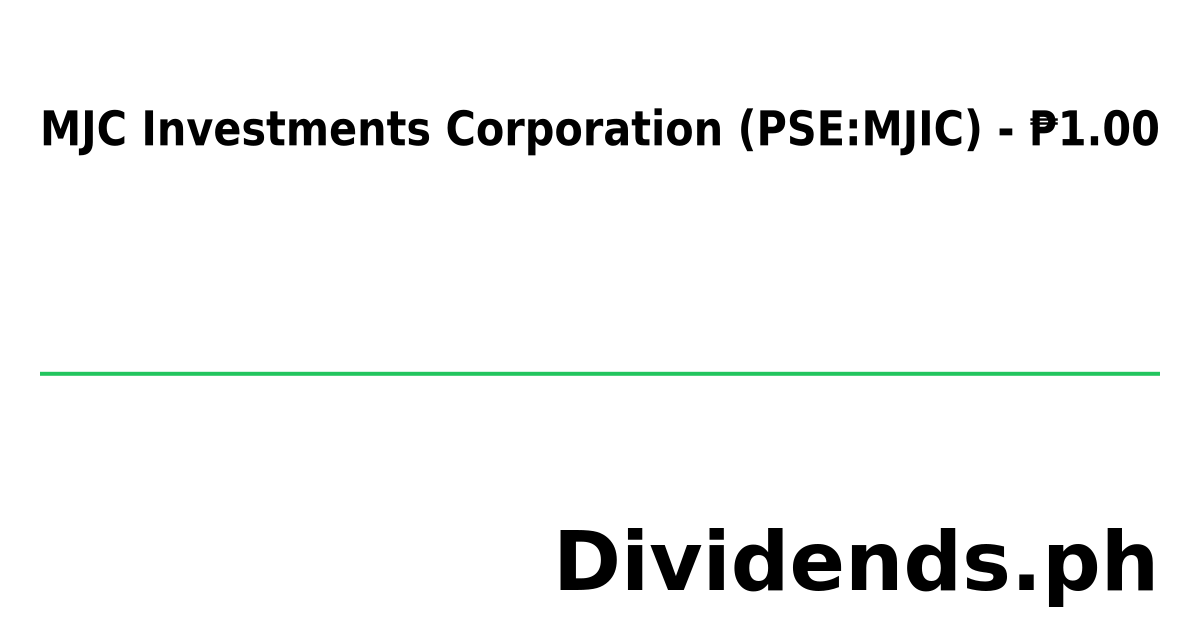 MJC Investments (PSE:MJIC) - Stock Price, Market Cap, Dividend Yield ...